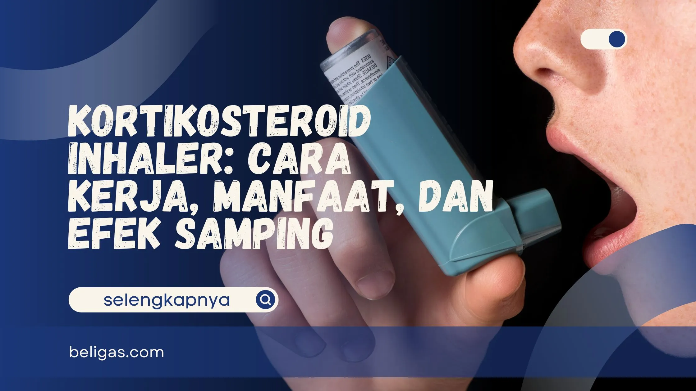 Kortikosteroid Inhaler: Cara Kerja, Manfaat, dan Efek Samping