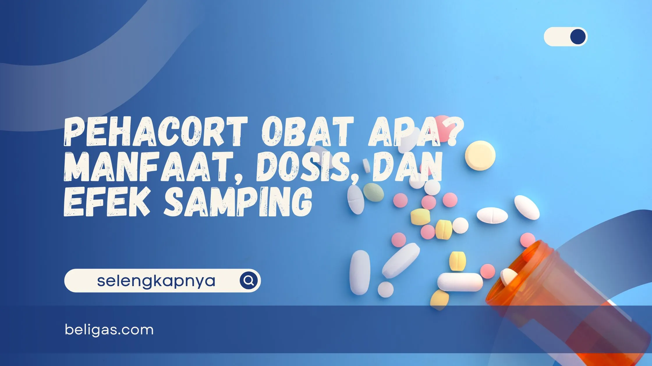 Pehacort Obat Apa? Manfaat, Dosis, dan Efek Samping