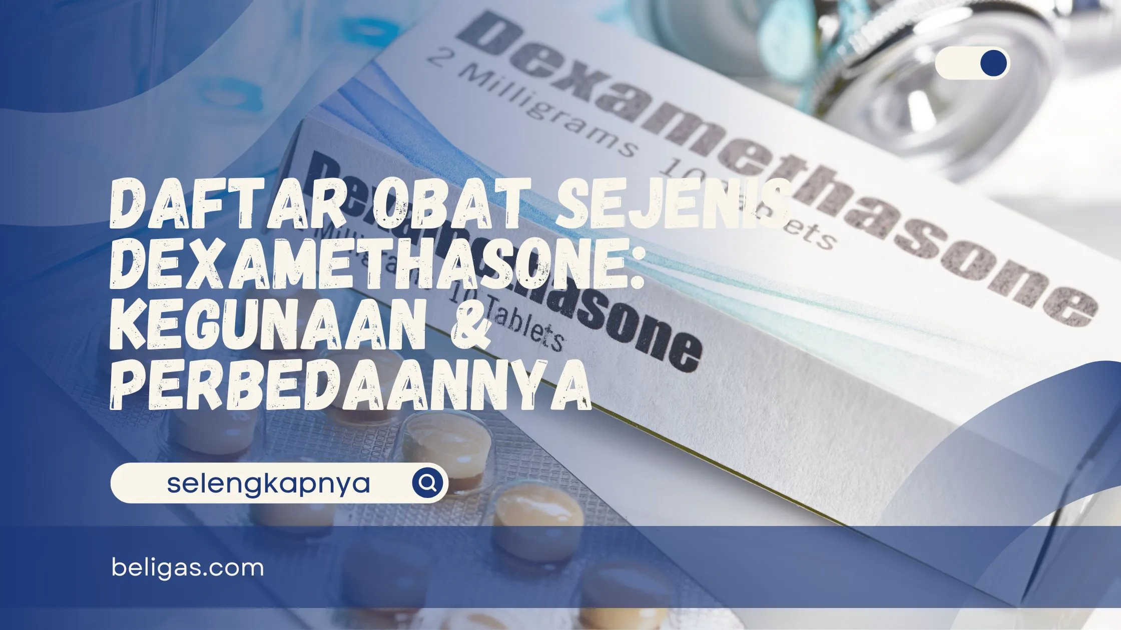 Daftar Obat Sejenis Dexamethasone: Kegunaan & Perbedaannya