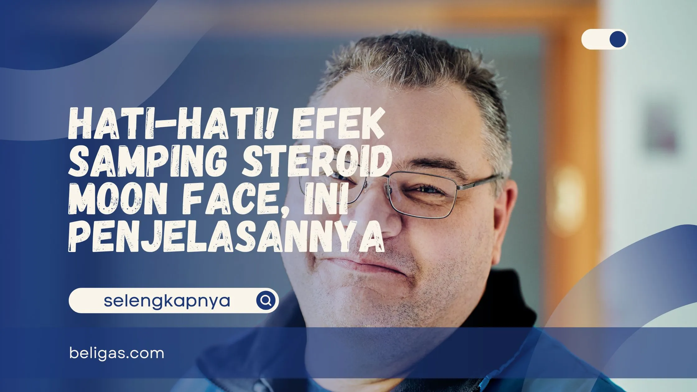 Hati-Hati! Efek Samping Steroid Moon Face, Ini Penjelasannya