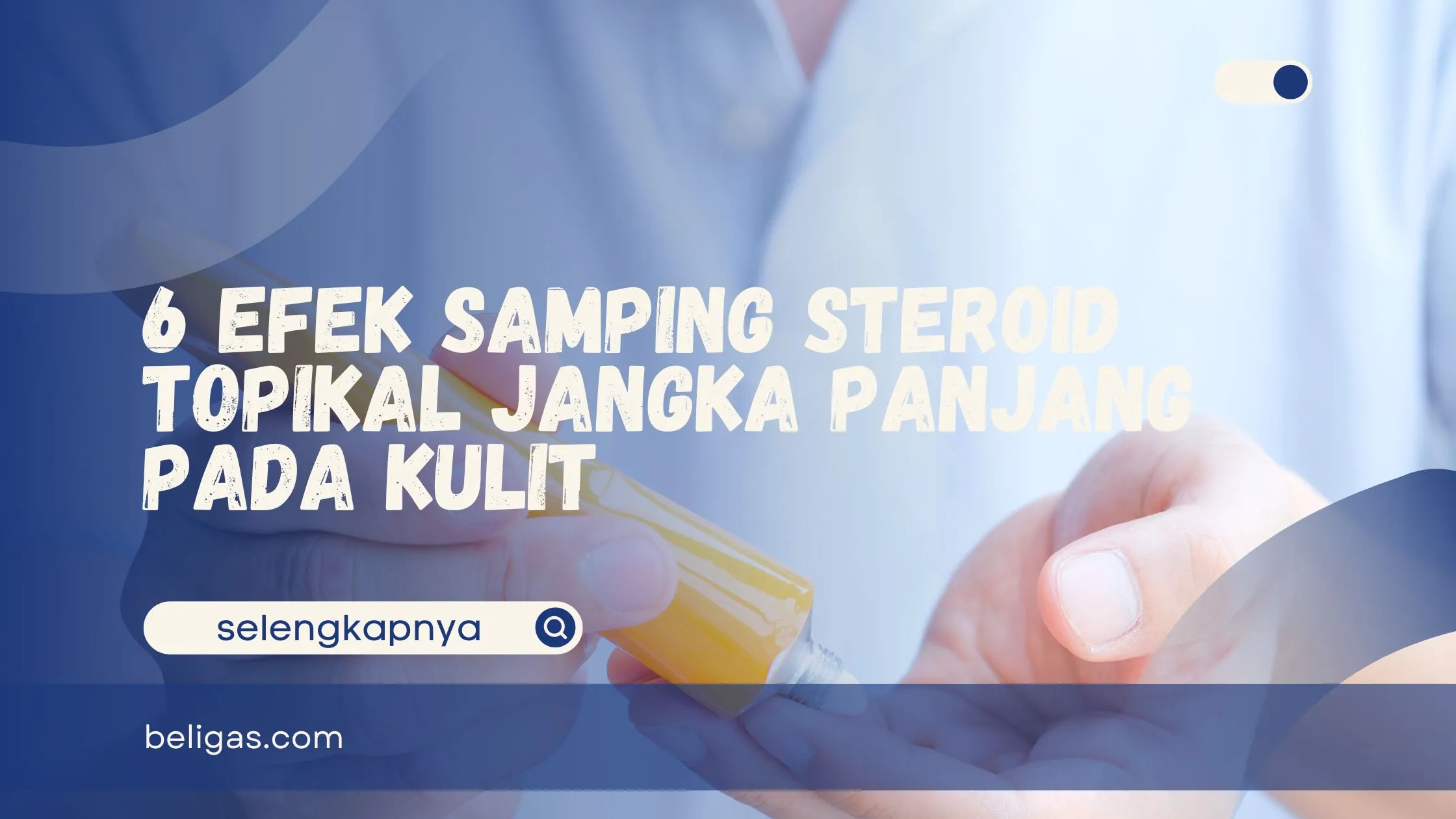 6 Efek Samping Steroid Topikal Jangka Panjang pada Kulit