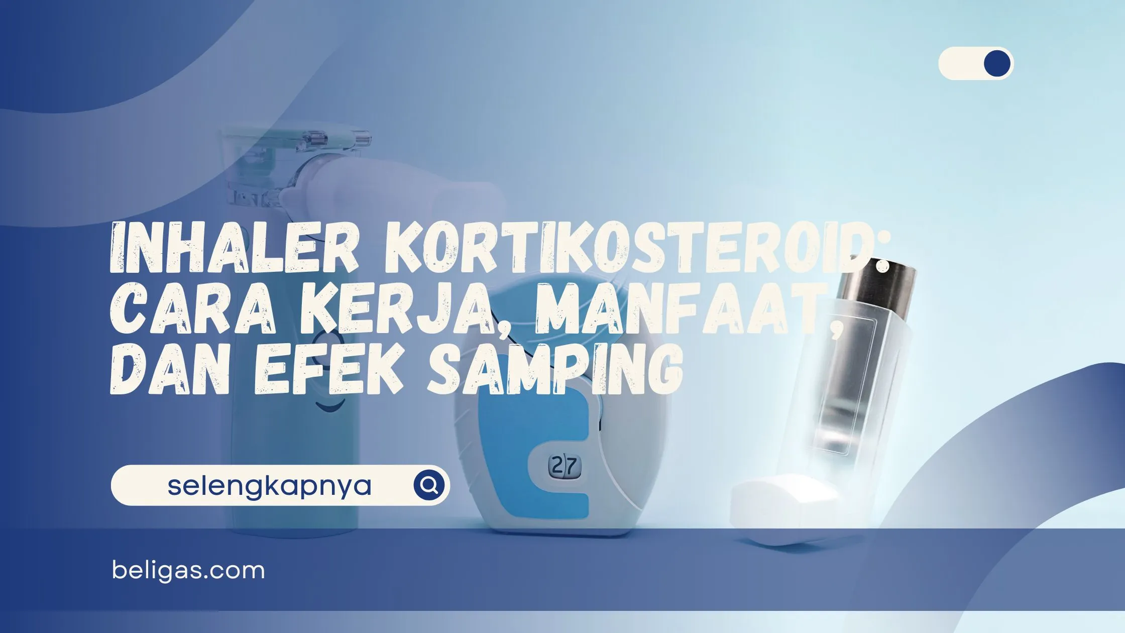Inhaler Kortikosteroid: Cara Kerja, Manfaat, dan Efek Samping
