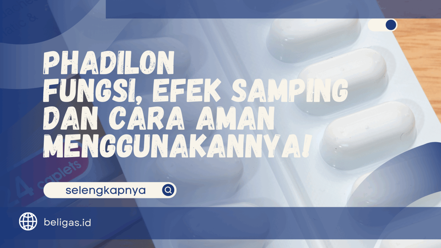 Phadilon - Fungsi, Efek Samping, & Cara Aman Menggunakannya!