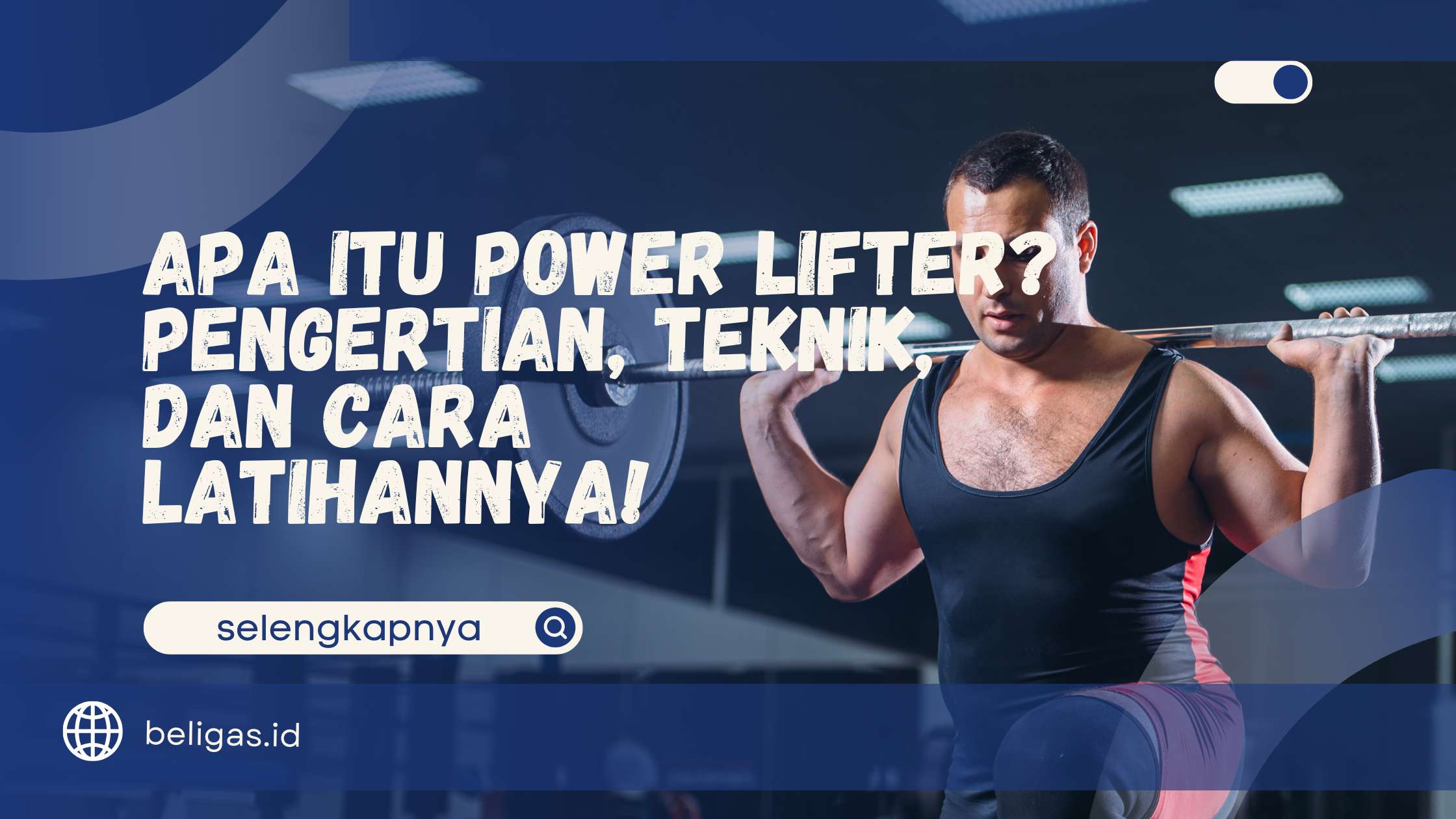Apa Itu Power Lifter? Pengertian, Teknik, dan Cara Latihannya!