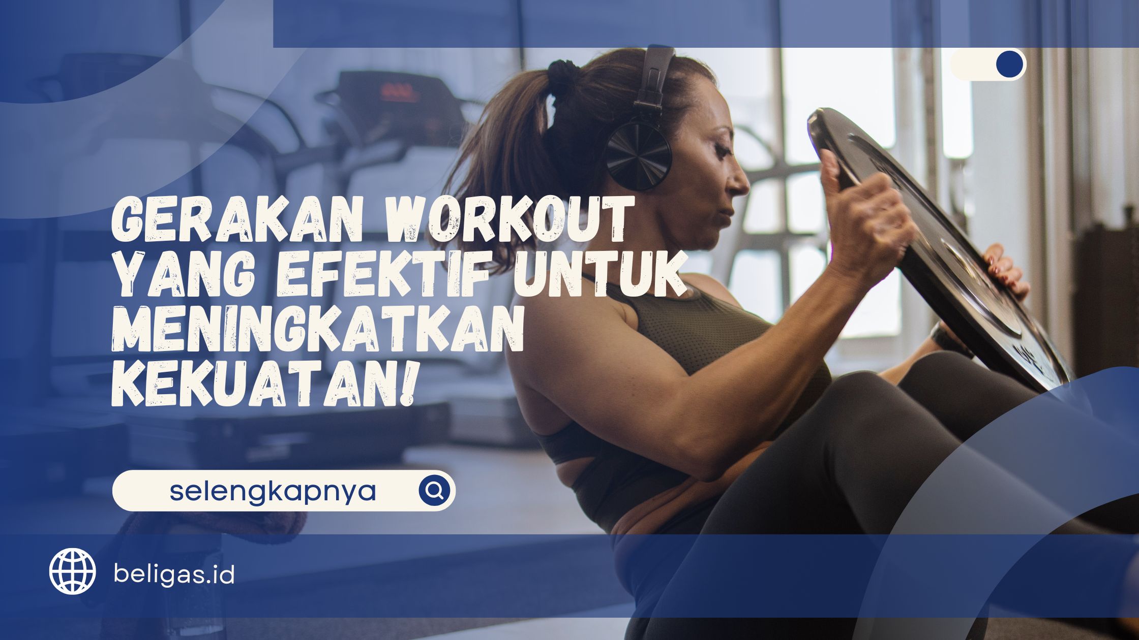 Gerakan Workout Efektif untuk Meningkatkan Kekuatan!