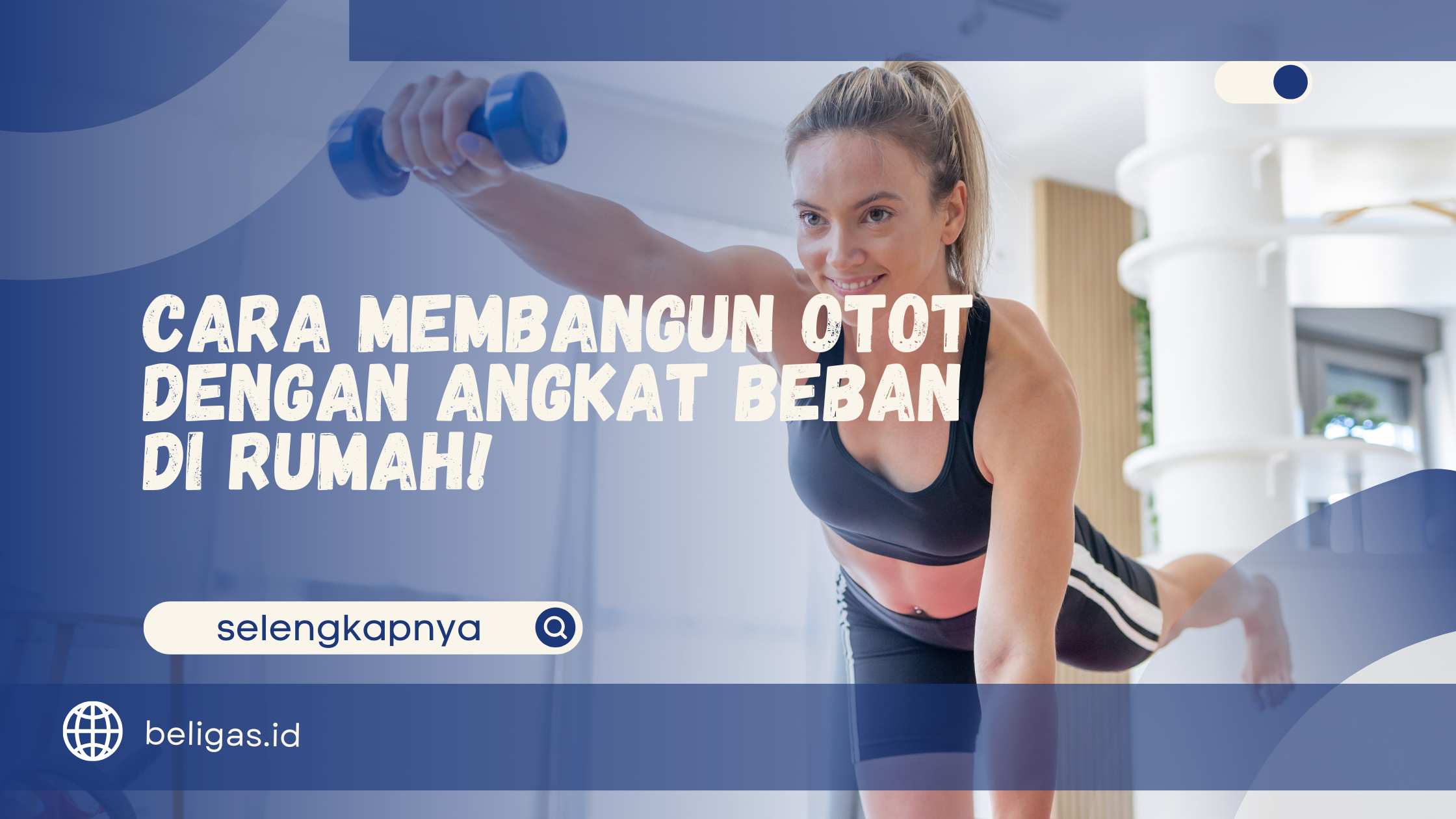 Cara Membangun Otot dengan Angkat Beban di Rumah!