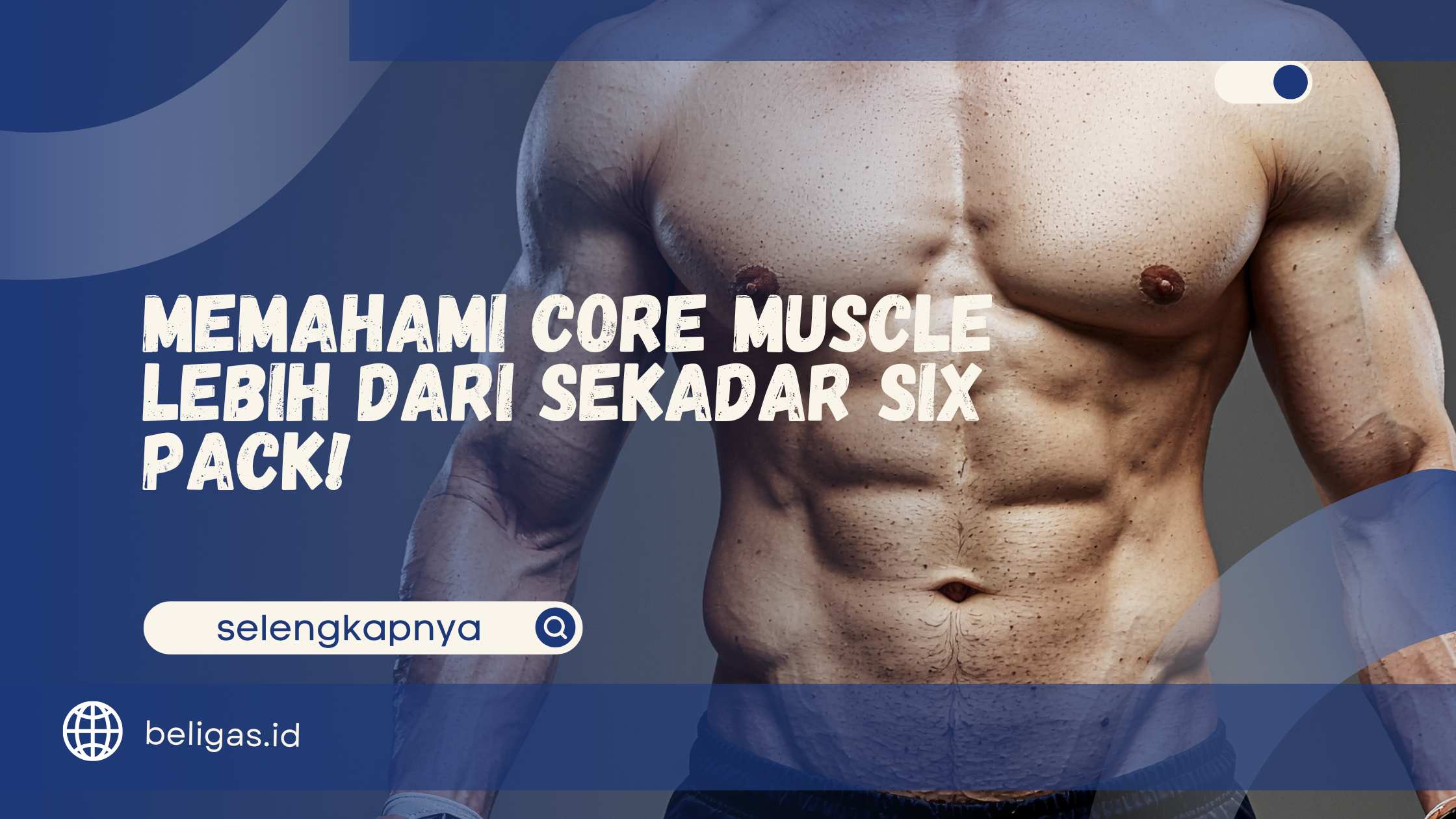 Memahami Core Muscle - Lebih Dari Sekadar Six Pack!